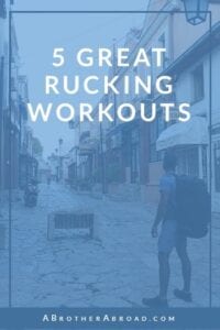 5 Great Rucking Workouts for Every Fitness Goal | A Brother Abroad